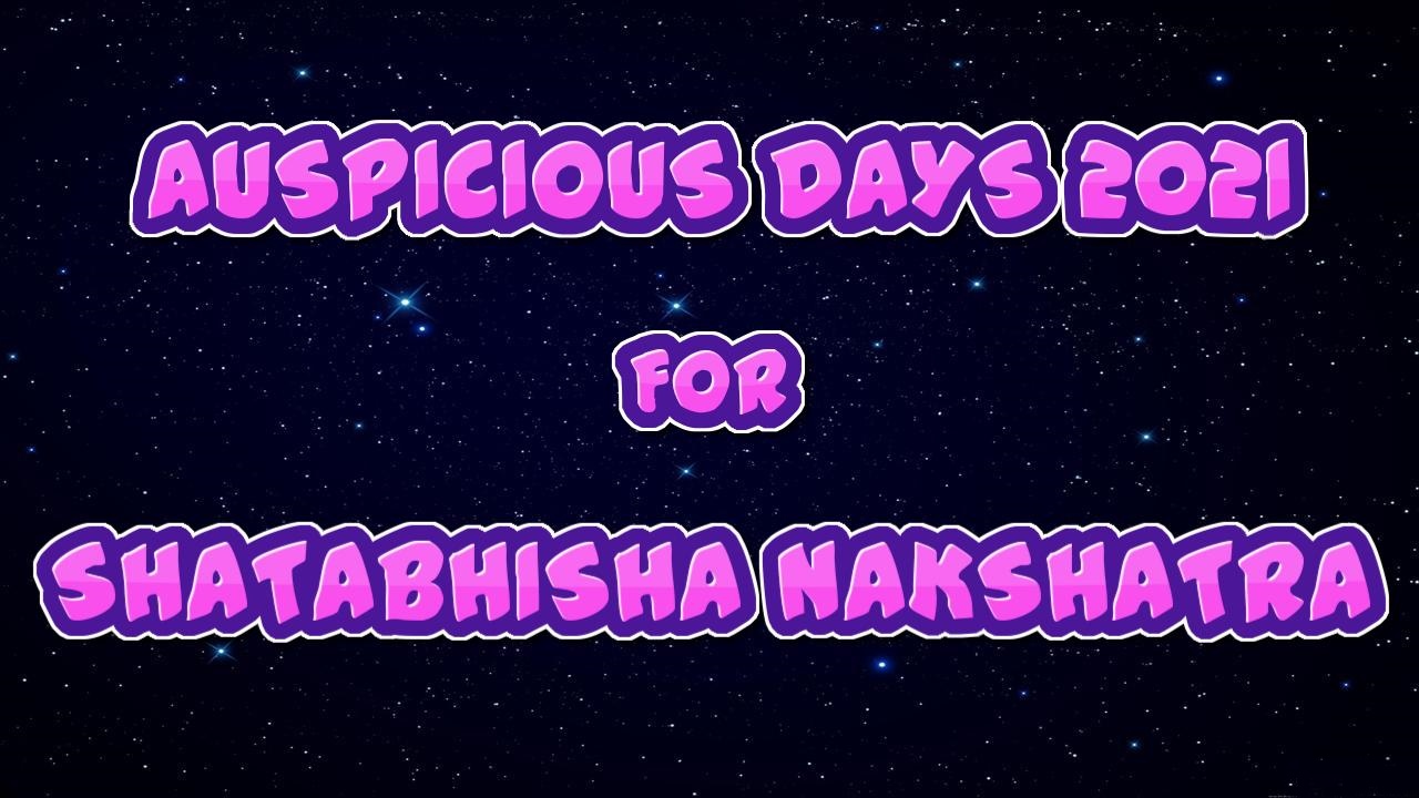 Auspicious days for Shatabhisha Nakshatra natives in 2021 | Chathayam ...